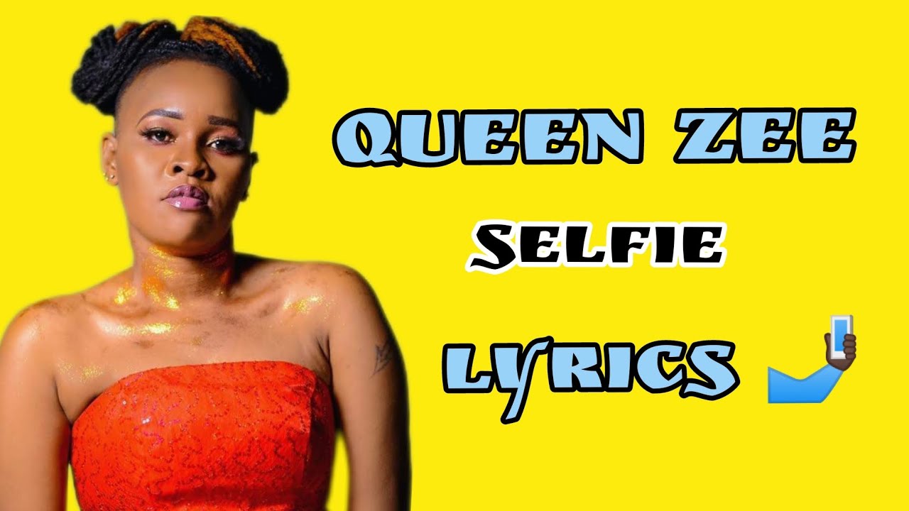 Queen Zee - Selfie [Lyrics] - YouTube