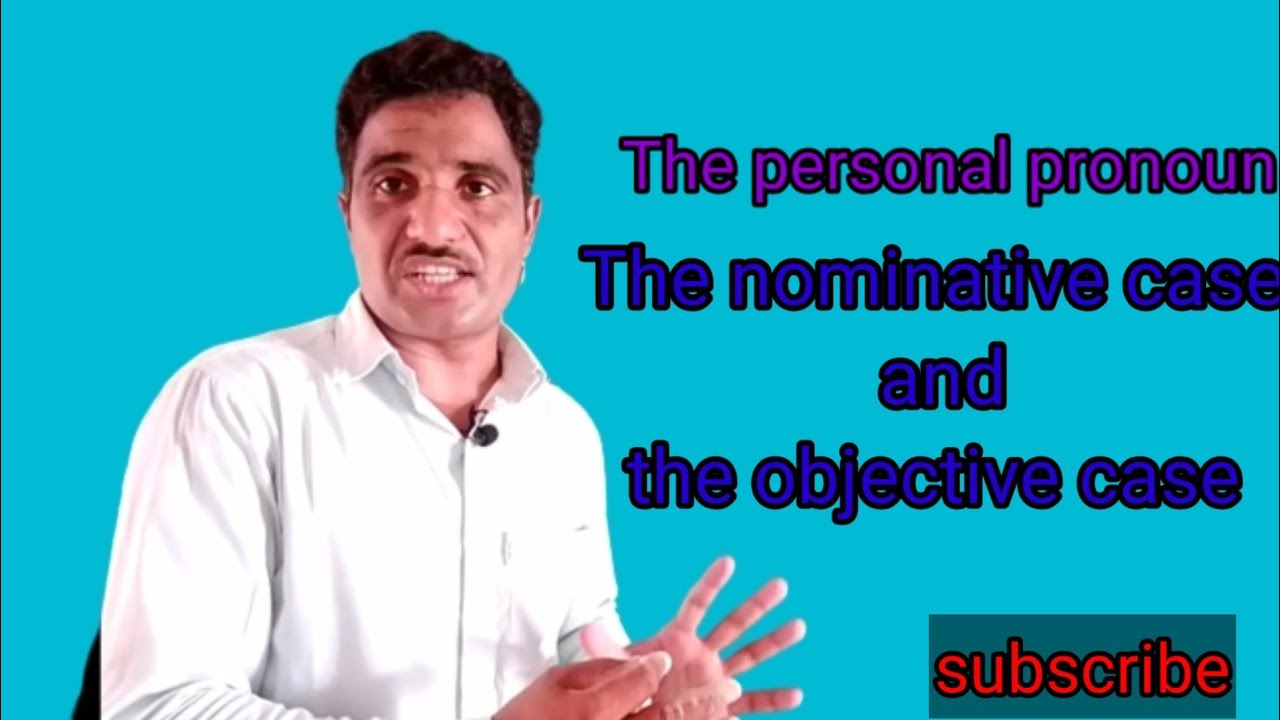 The personal pronoun- the nominative case and objective case in easy ...