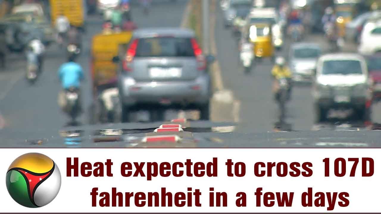 Heat expected to cross 107 degree fahrenheit in a few days - YouTube