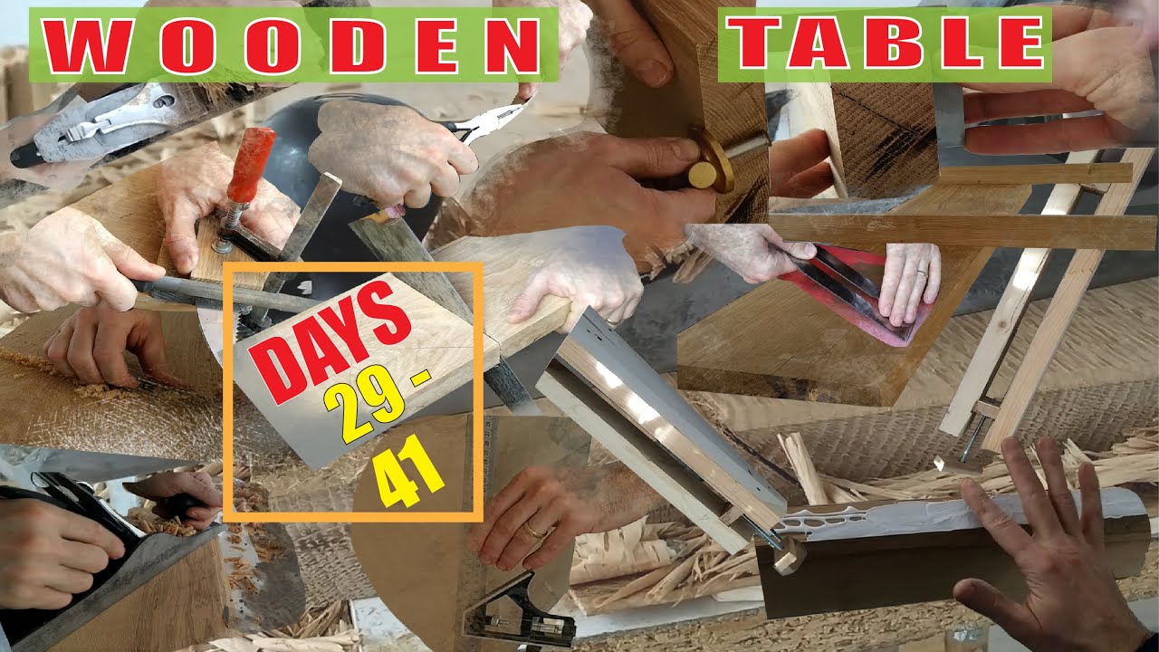 WOODEN TABLE (hand tools only) // AHŞAP MASA (el yapımı) DAYS 29-41 ...