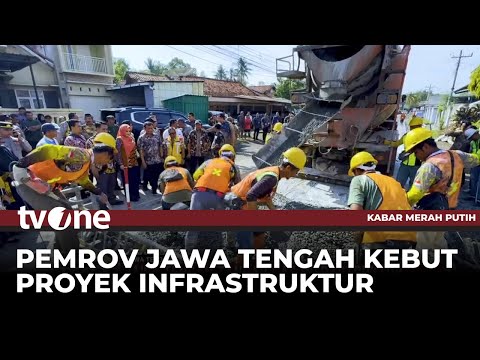 Jawa Tengah Tancap Gas Infrastruktur | Kabar Merah Putih