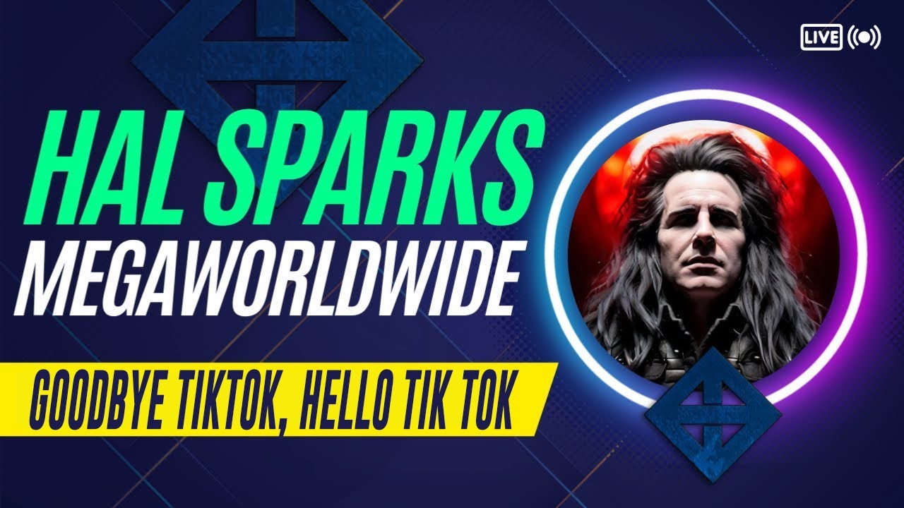 HAL SPARKS MEGAWORLDWIDE : GOODBYE TIKTOK, HELLO TIK TOK - YouTube