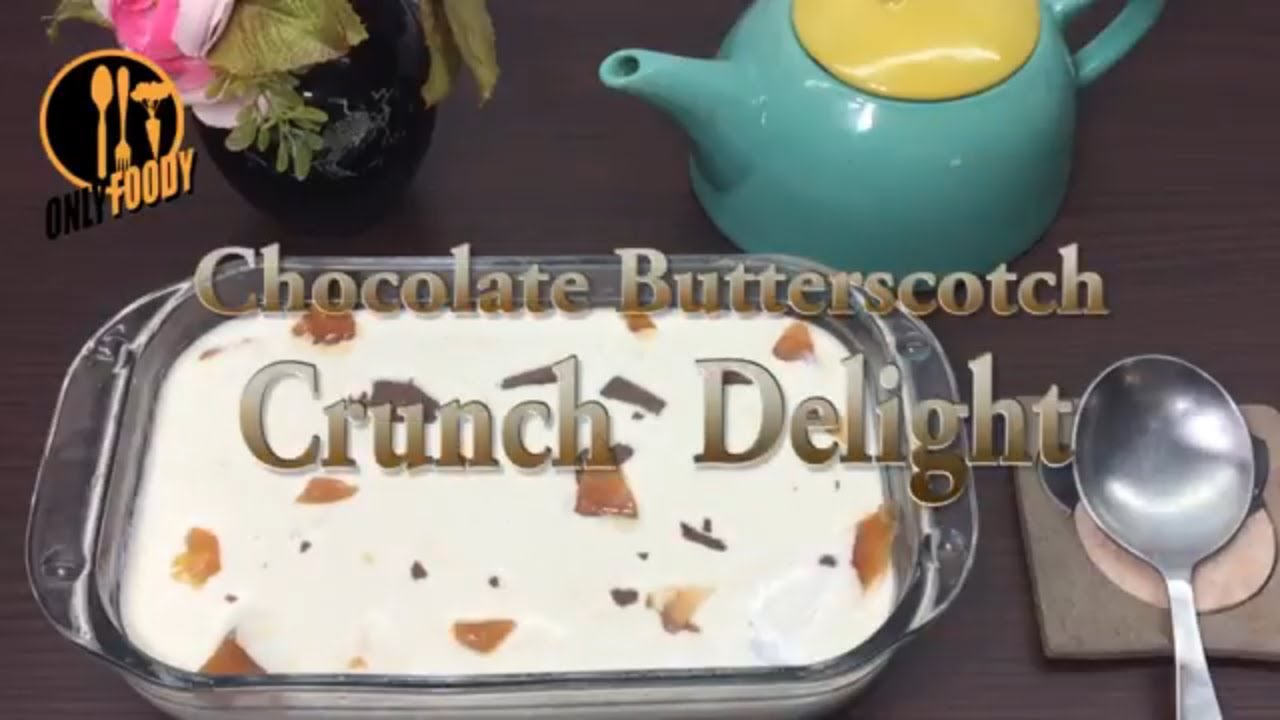 Chocalate Butterscotch Crunch Delight Recipe | Summer Dessert Recipe ...
