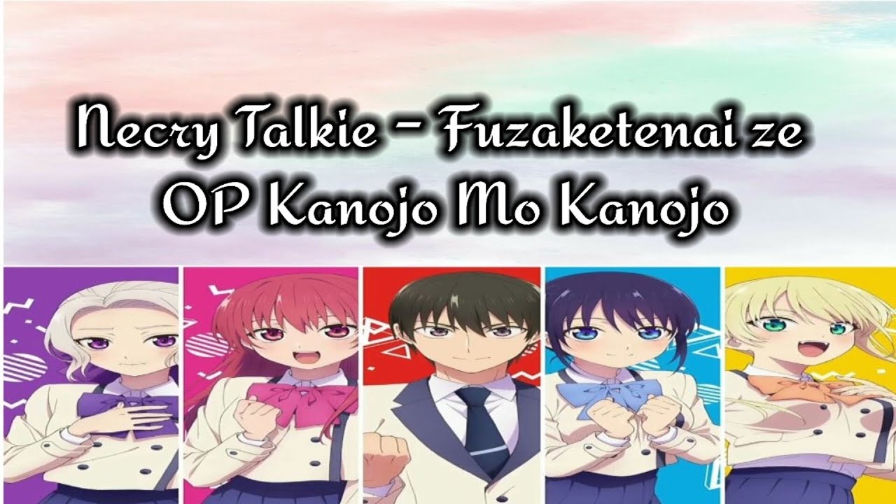 Necry Talkie - Fuzaketenai ze Lyrics OP Kanojo Mo Kanojo - YouTube