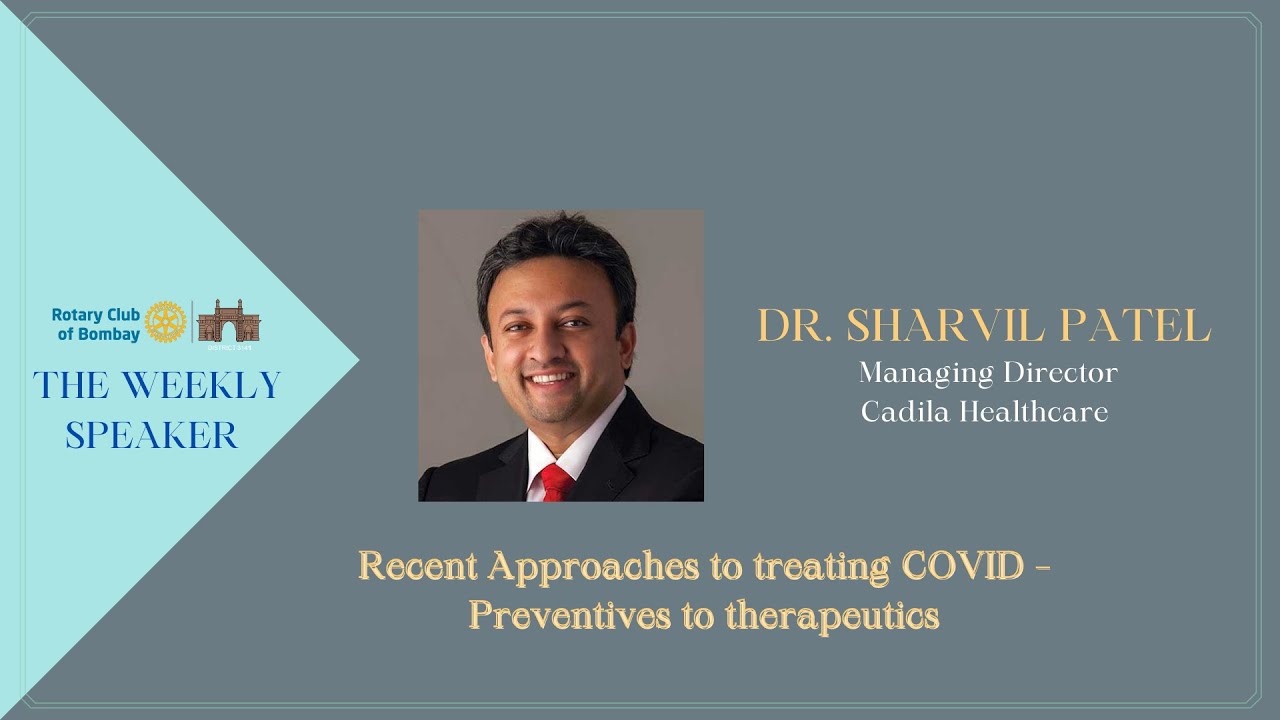 Dr. Sharvil Patel, MD, Cadila Healthcare Ltd. at the RCB weekly meeting ...