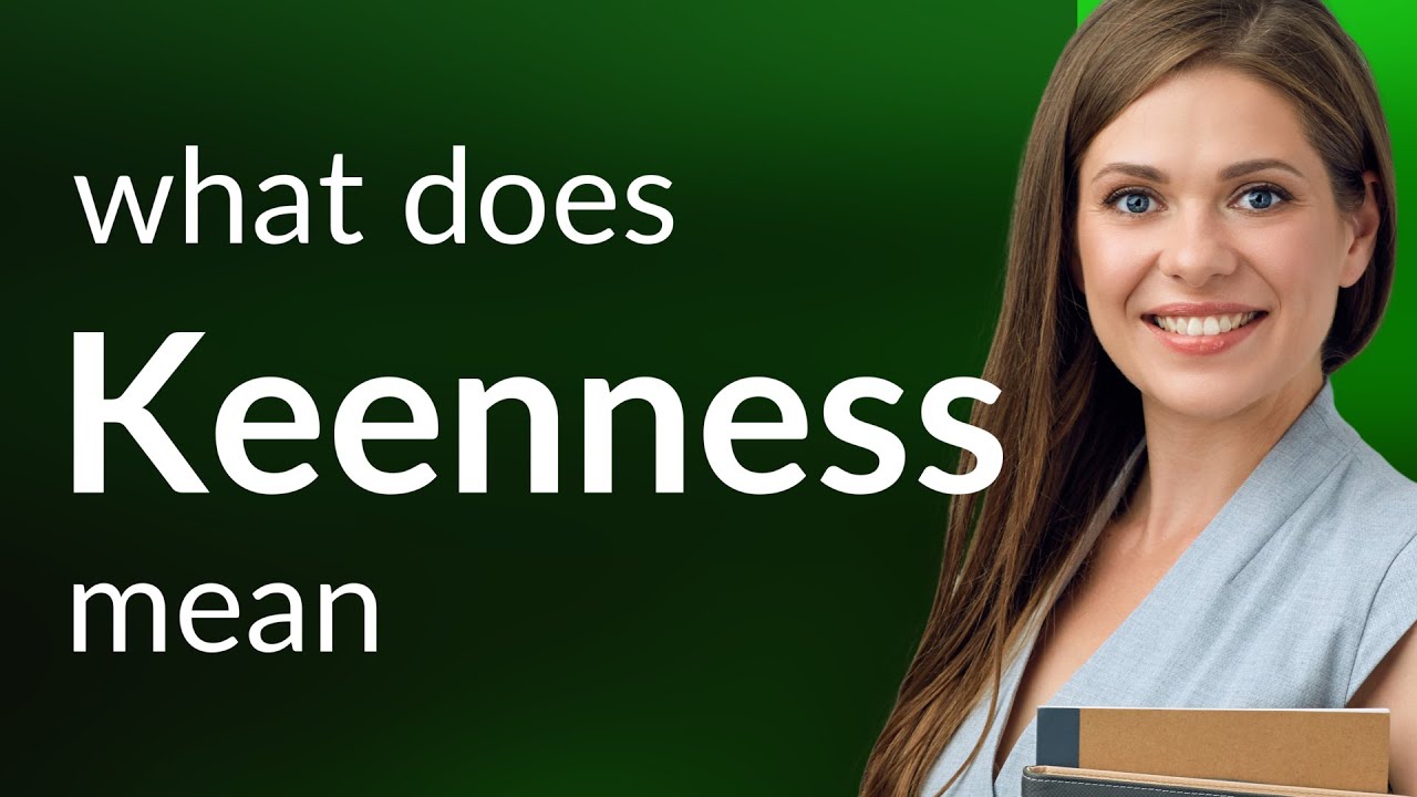 Keenness | KEENNESS meaning - YouTube