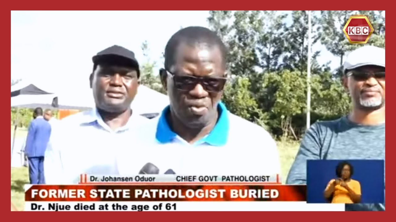 Former Chief Government Pathologist, Dr. Moses Njue has been laid to ...