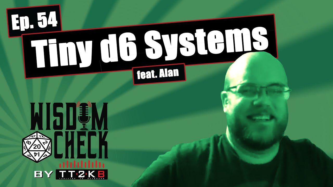Tiny d6 Systems: The Wisdom Check Ep 54 (ft Alan)(Feb 24th 2020) - YouTube