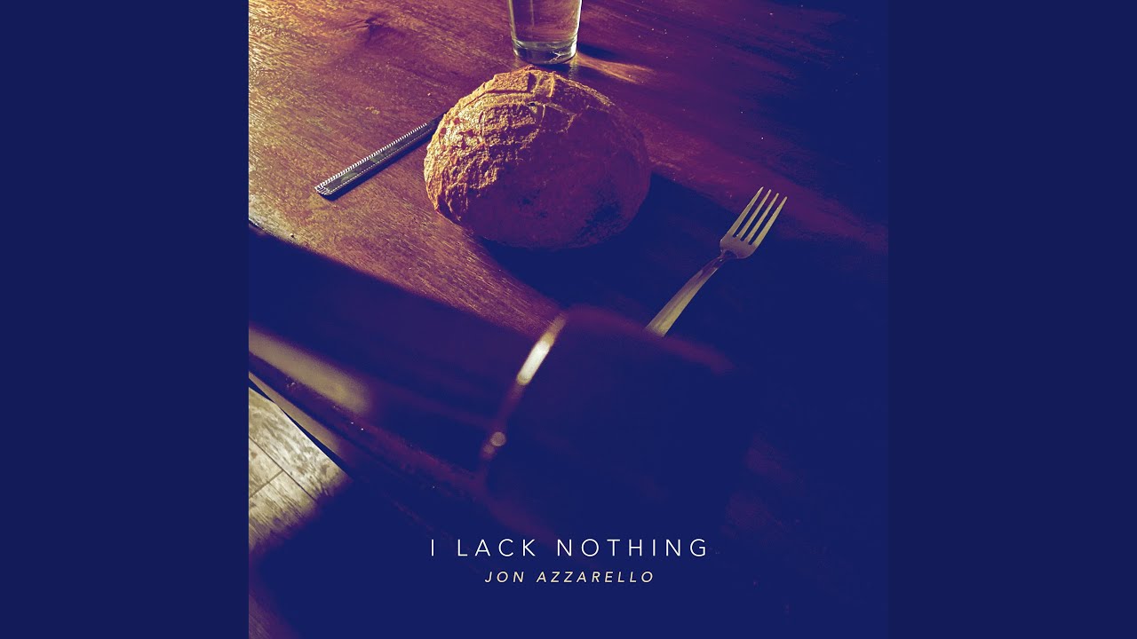 I Lack Nothing - YouTube