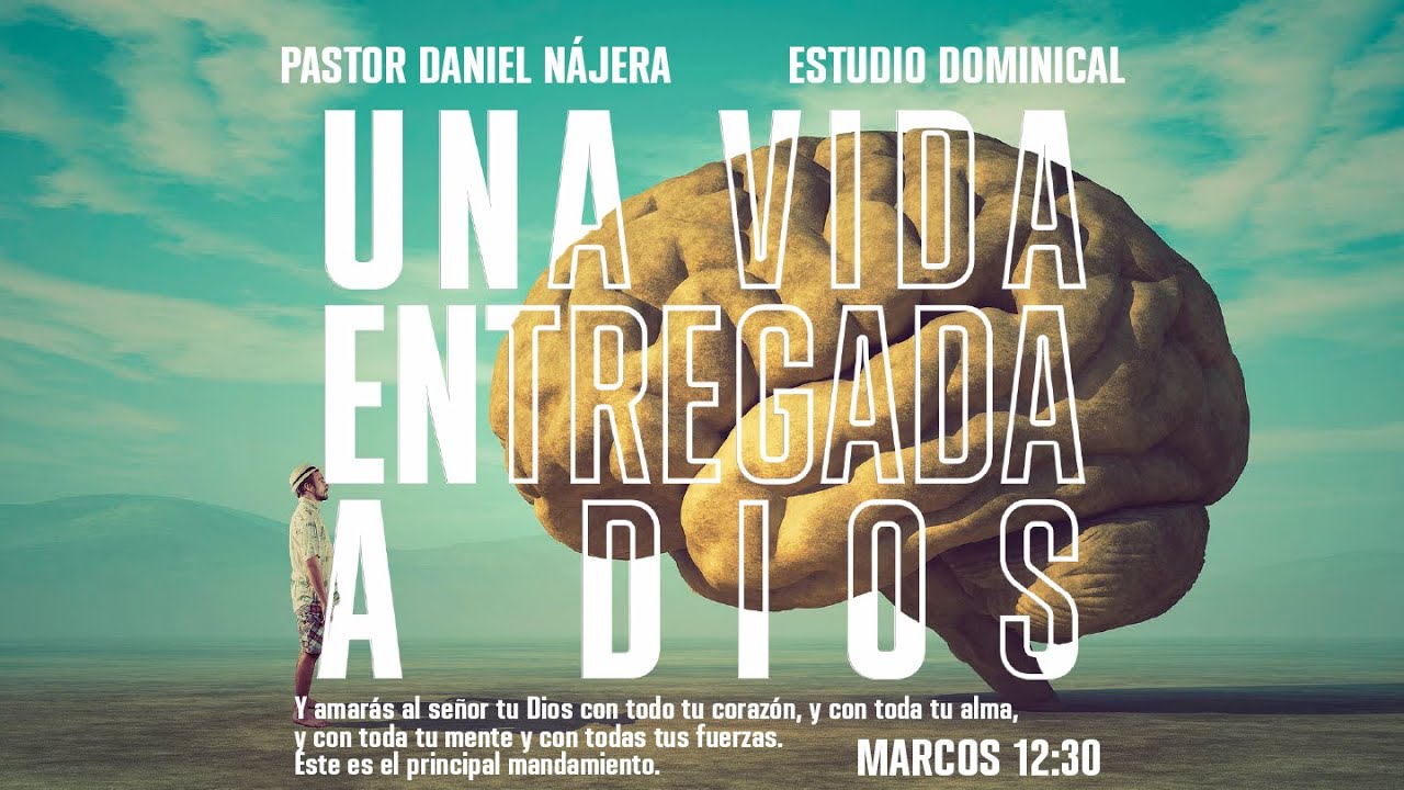 Estudio dominical: Una vida entregada a Dios - Pastor Daniel Nájera ...
