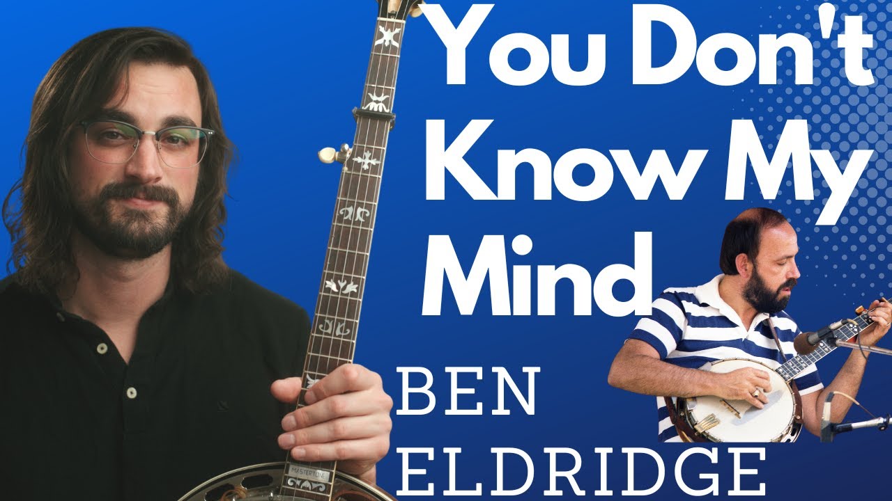 You Don't Know My Mind // Ben Eldridge Banjo Solo - YouTube