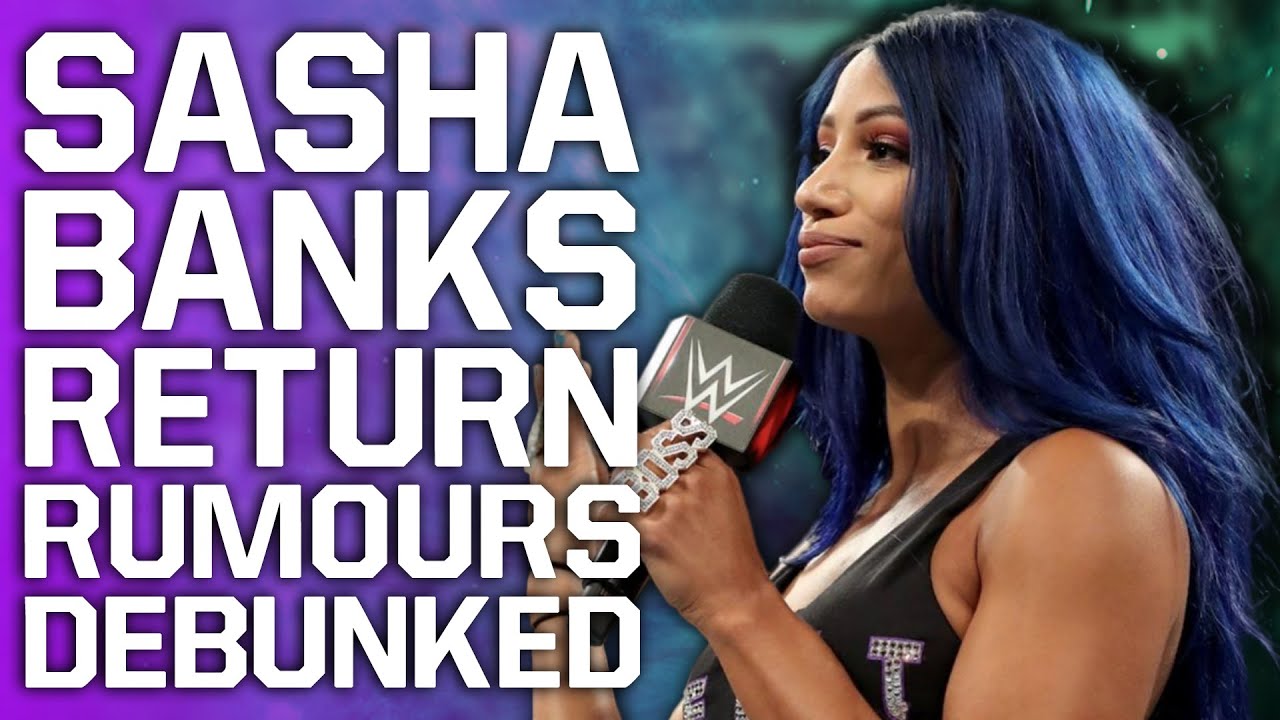 Sasha Banks Return Rumours DEBUNKED | MAJOR WWE Star Turning Babyface ...