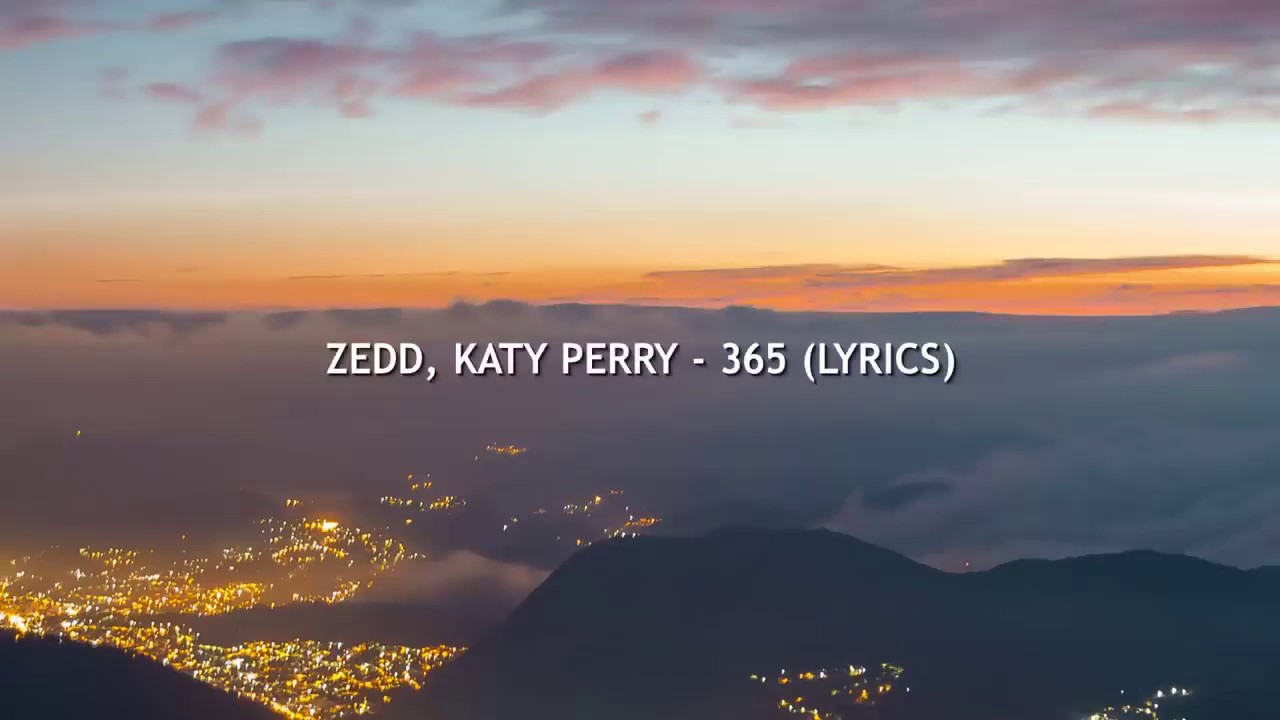 zedd ft katy perry 365 (lyrics video) - YouTube