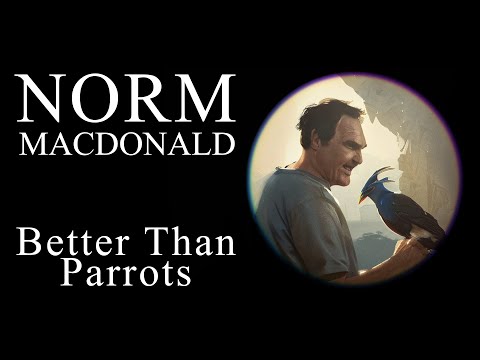 Norm Macdonald - Better than parrots