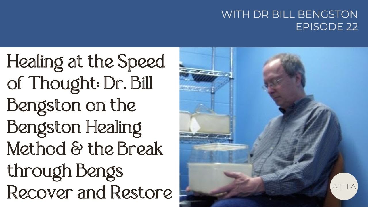 EPISODE 22 ~ Healing at the Speed of Thought: Dr. Bengston on the ...