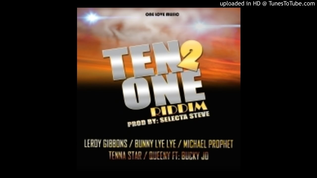Ten 2 One Riddim - One Love Production - 2015 - Mix Promo by Faya Gong ...
