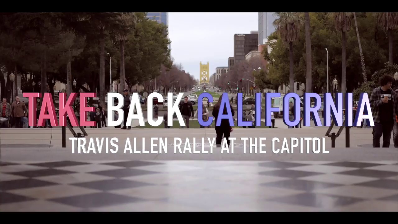 Take Back California Travis Allen Rally at Sacramento State Capitol ...