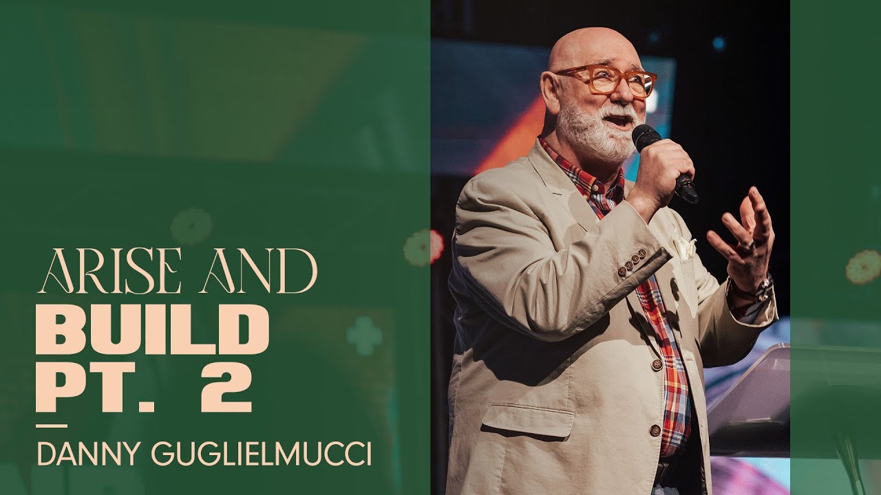 Arise and Build Pt.2 • Ps Danny Guglielmucci - YouTube