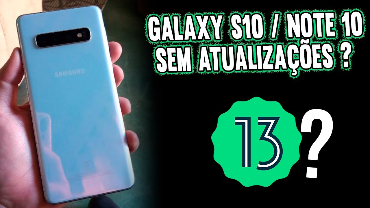 Galaxy S10 e Note 10 vão receber o Android 13 e One UI 5.0? - YouTube