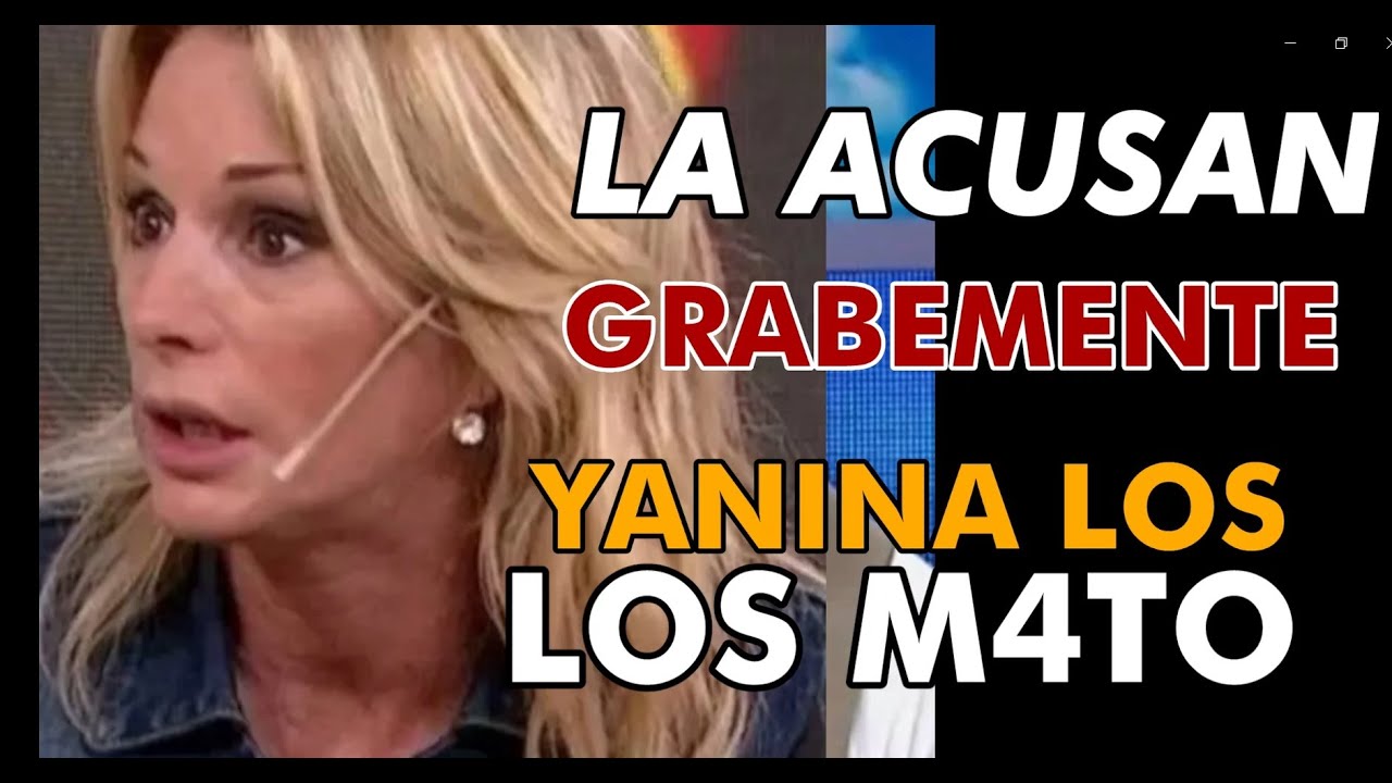 YANINA hasta las MANOS Yanina Latorre RESPONDE a fuertes acusaciones de ...