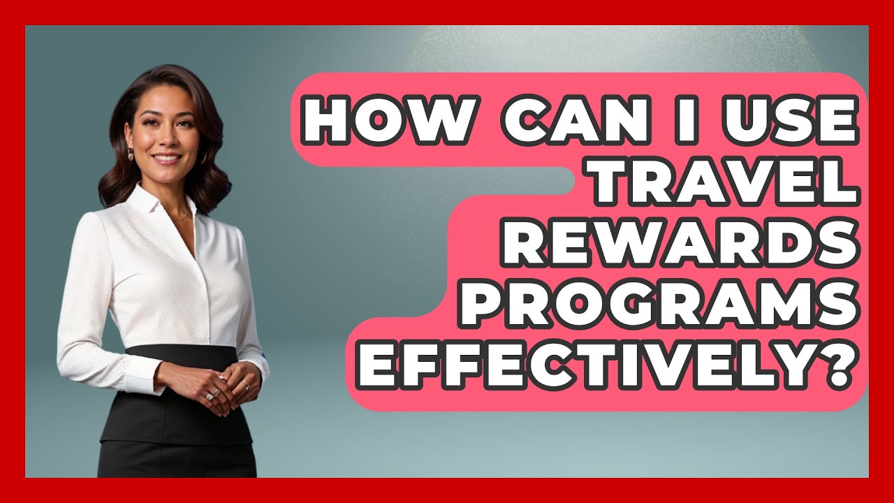 How Can I Use Travel Rewards Programs Effectively? | Pocket Friendly ...