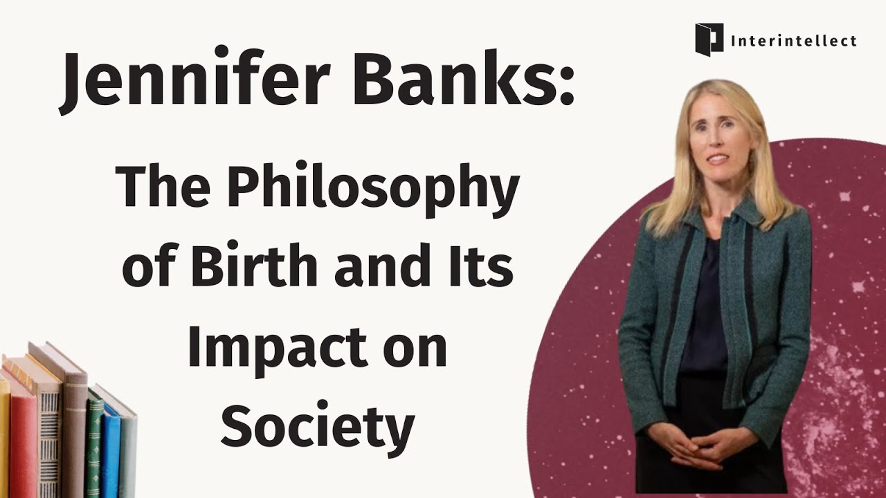 Jennifer Banks: The Philosophy of Birth and Its Impact on Society - YouTube