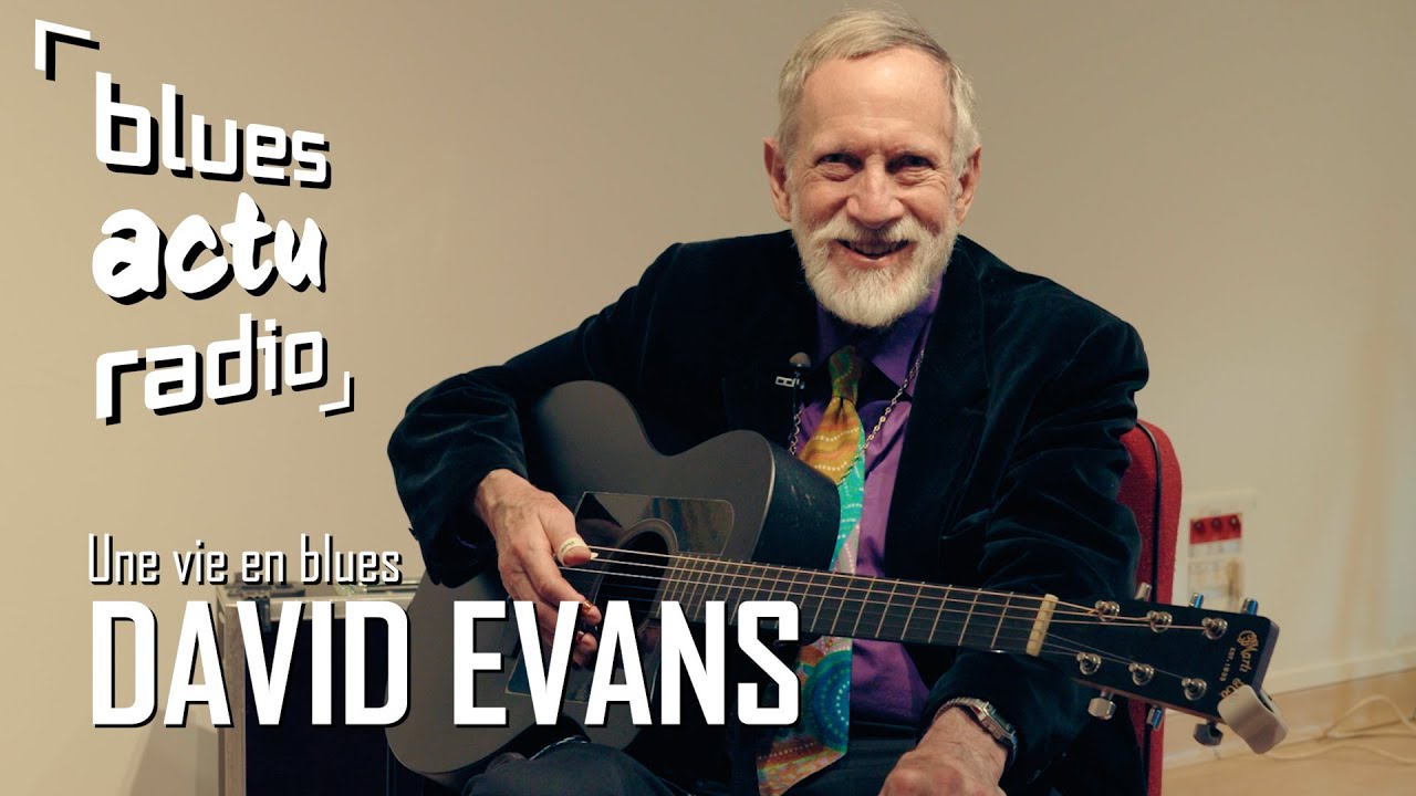 DAVID EVANS : Une Vie en Blues | Interview sur Blues Actu Radio (VOST ...