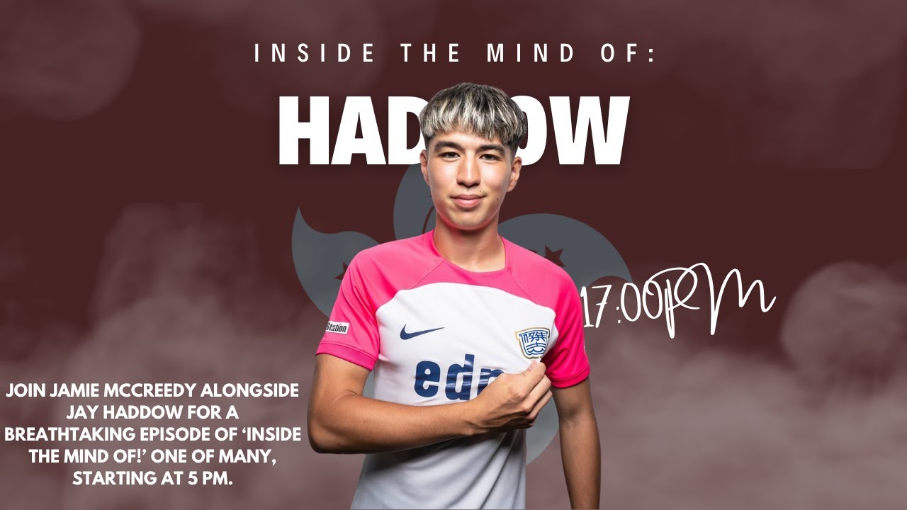 Inside The Mind Of: Jay Haddow | Japan U19s | Kitchee SC | Hong Kong ...