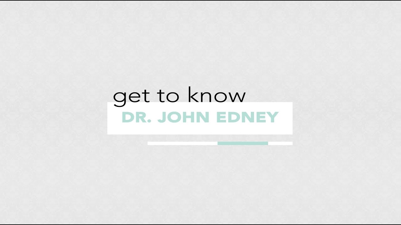 Get to Know: Dr. John Edney - YouTube