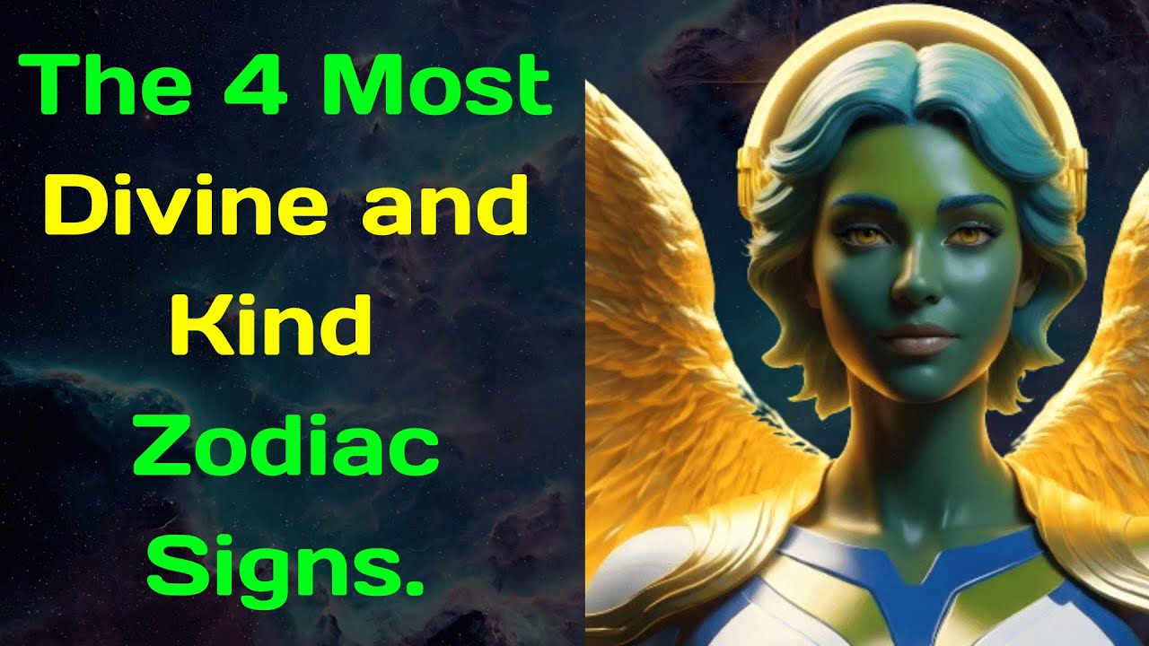 The 4 Most Divine and Kind Zodiac Signs - YouTube