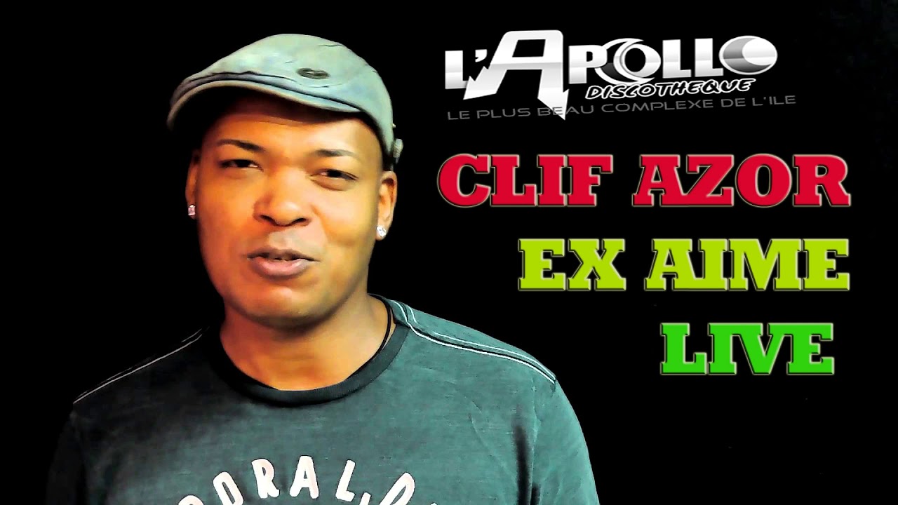 Clif Azor - Ex Aimé L' Apollo Night Discothèque LIVE MARS 2016 BY MAGIC DRIX 974 - YouTube