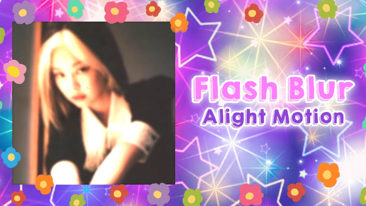 Tutorial Flash Blur Alight Motion - YouTube
