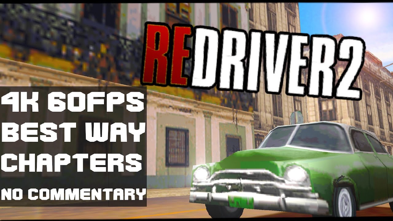 DRIVER 2 (ReDriver 2 Mod) | 100% Walkthrough Guide [4K@60FPS, 2024 ...