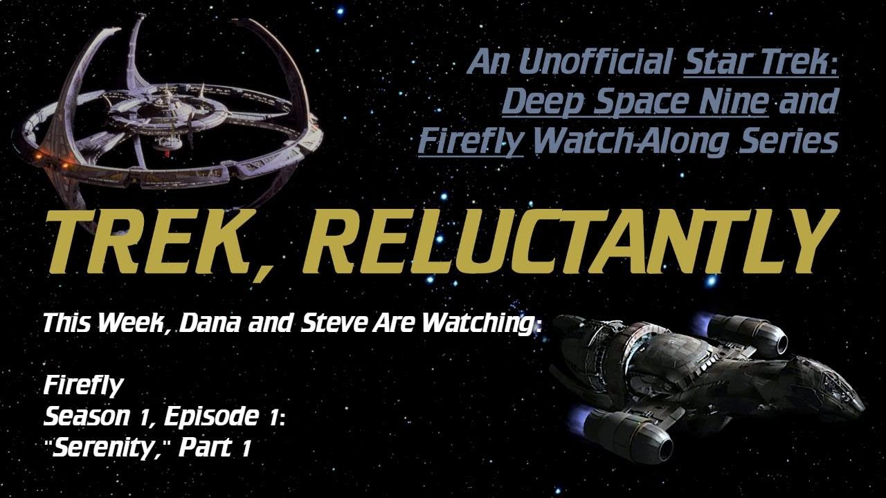 Trek, Reluctantly #2: Firefly: Serenity, Part 1 - YouTube
