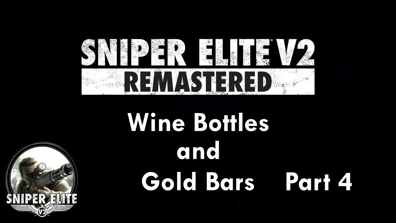 WINE BOTTLES AND GOLD BARS | Sniper Elite V2 Remastered | Part 4 - YouTube