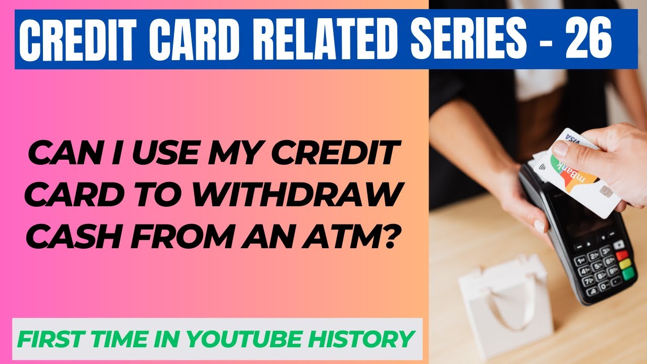 Can I use my credit card to withdraw cash from an ATM? - YouTube