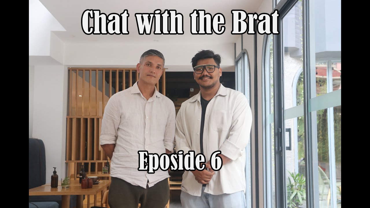 CHAT WITH THE BRAT Episode 06 Jitesh Pradhan Arpan Thapa NEPALI