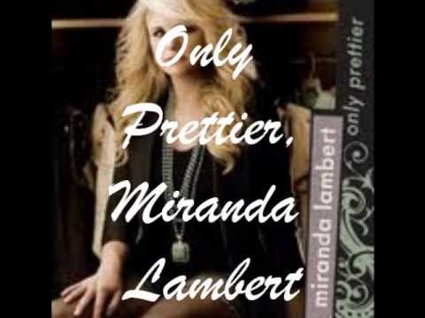 Miranda Lambert - Only Prettier Lyrics - YouTube