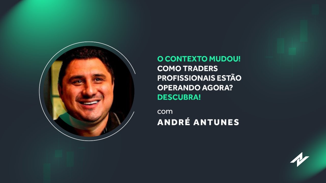 O CONTEXTO MUDOU! COMO TRADERS PROFISSIONAIS ESTÃO OPERANDO AGORA ...