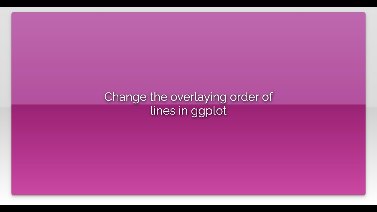 Change the overlaying order of lines in ggplot - YouTube