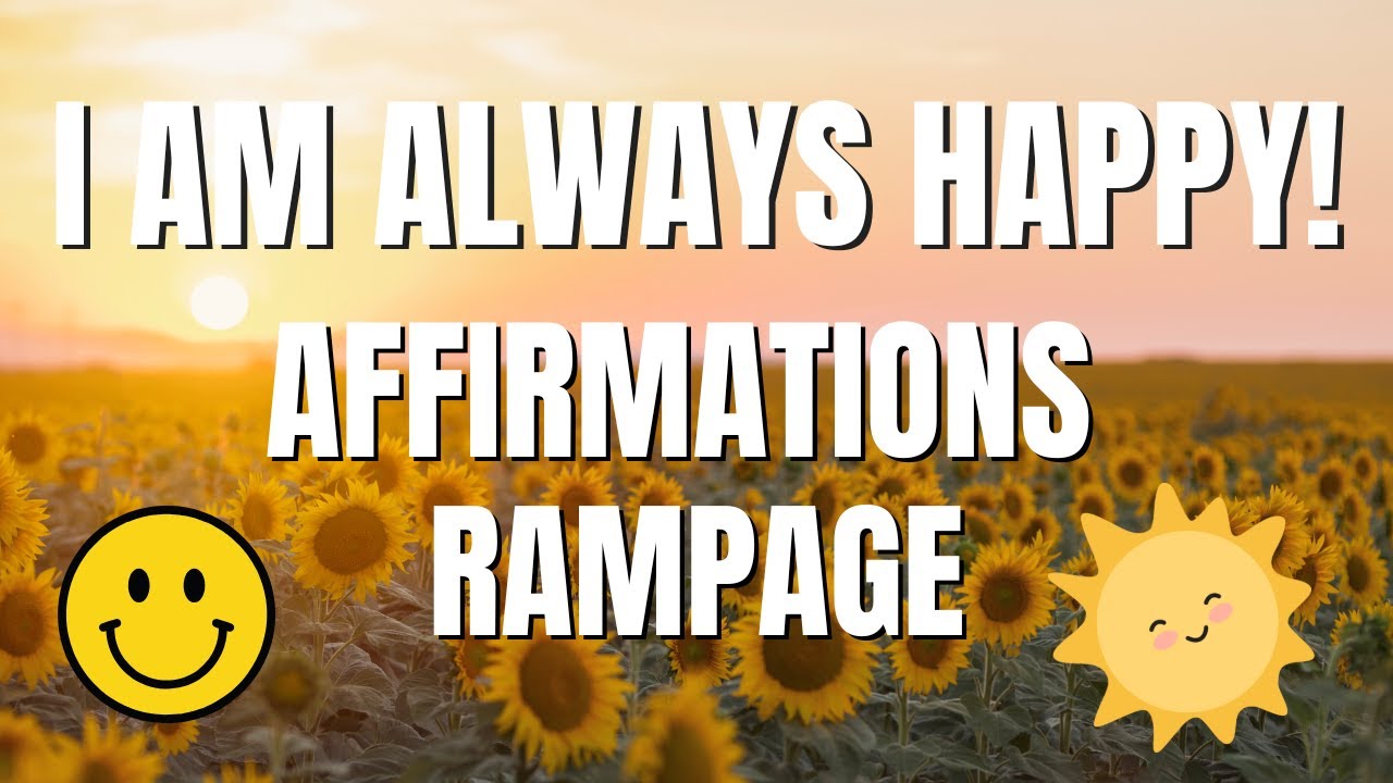 😃 I AM ALWAYS HAPPY | Affirmations Rampage 🎶😊 - YouTube