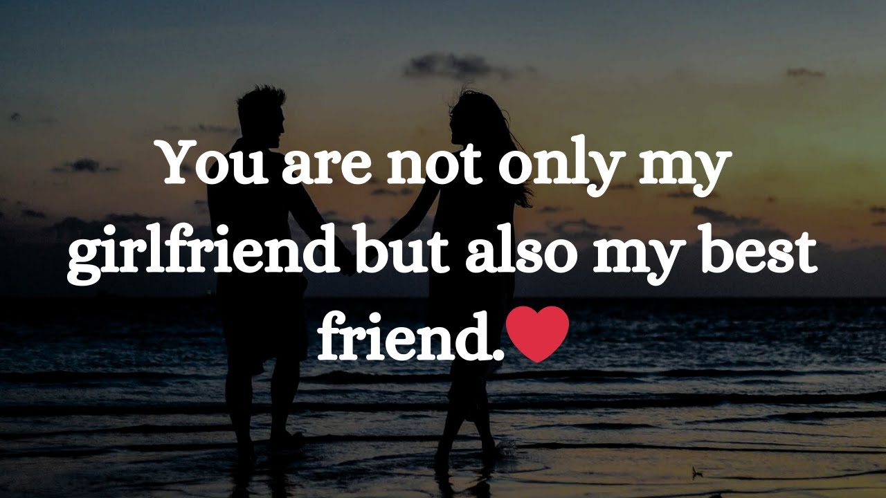 You are not only my girlfriend but also my best friend. || Love Quotes ...