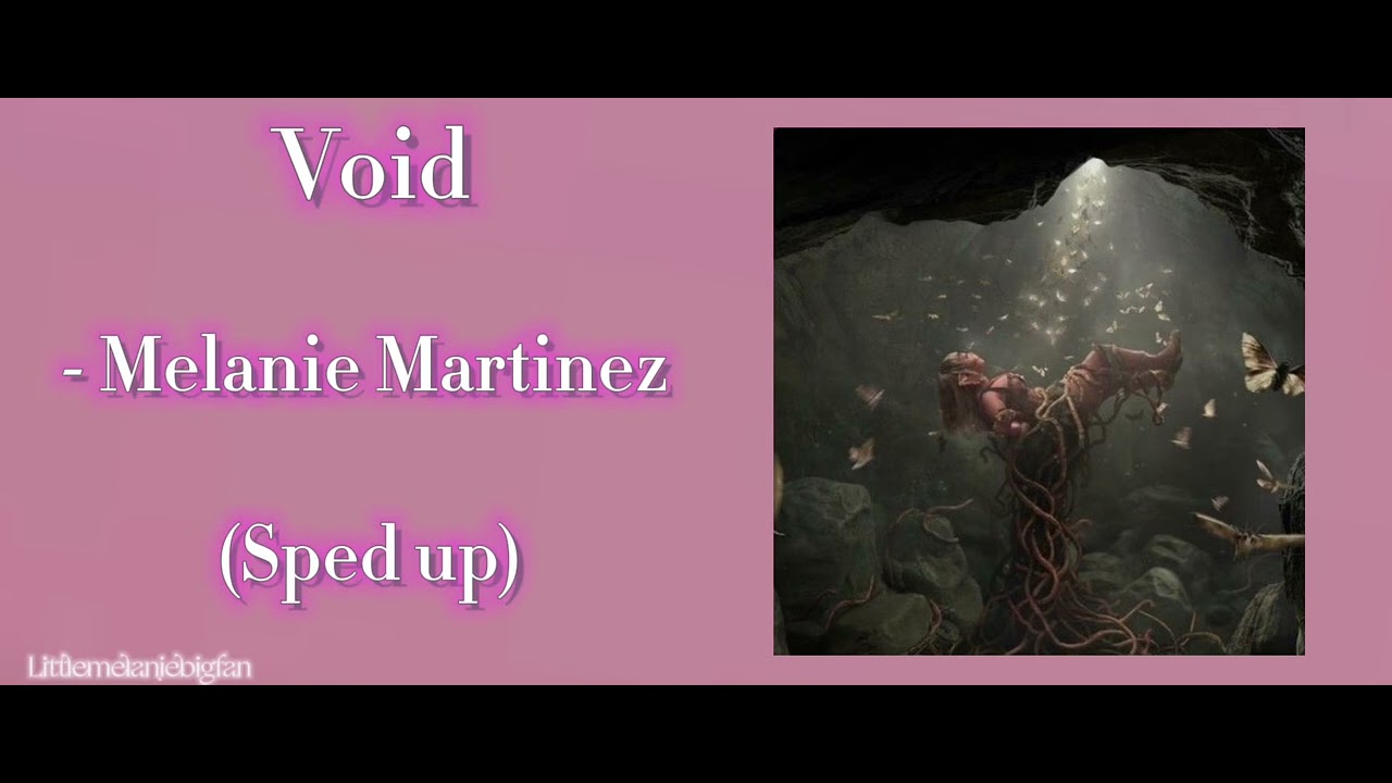 VOID - Melanie Martinez (sped up) // Littlemelaniebigfan 💖💖 - YouTube