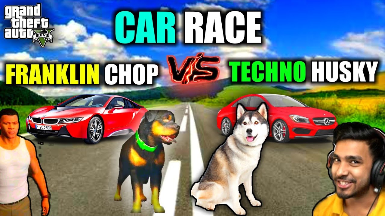 Gta 5 : Franklin (CHOP) Vs Techno Gamerz (HUSKY) Doing Funny CAR RACE ...