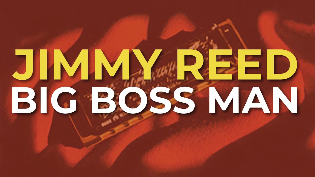 Jimmy Reed - Big Boss Man (Official Audio) - YouTube Music