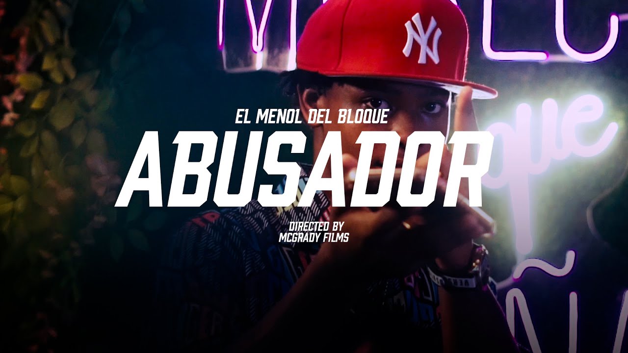 El Menol del Bloque - Abusador👺 (Video Oficial) By: McGrady Films ...