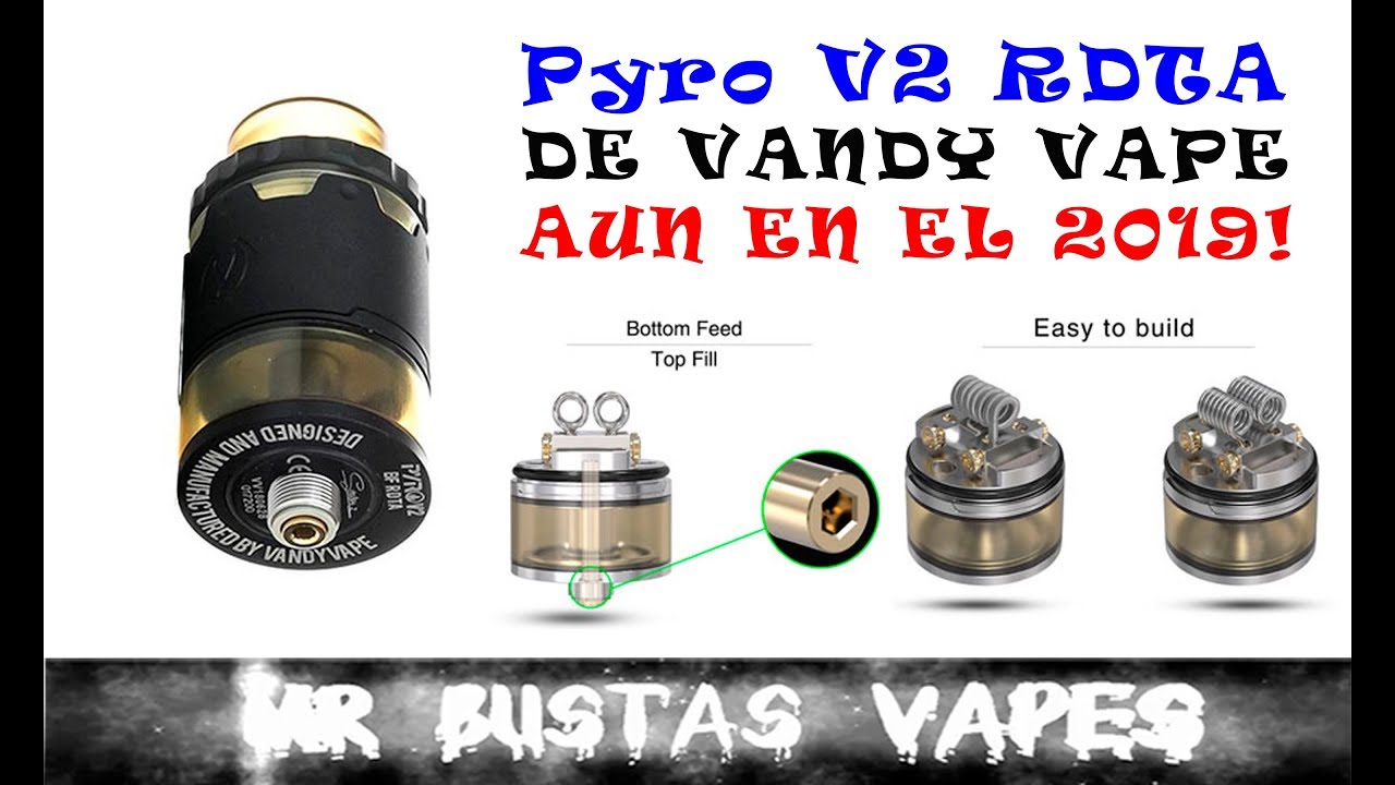 PYRO V2 / SIGUE VIGENTE AUN EN EL 2019!!!/ VANDYVAPE - YouTube