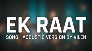 Vilen : "Ek Raat" Acoustic Version Full Song Lyrics || Vilen New Song ...