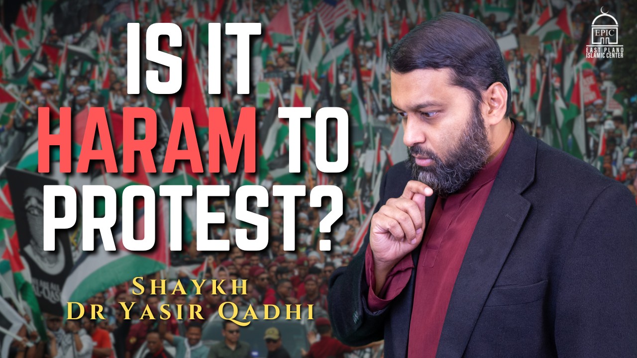 Permissibility of Protesting in Islam? | Shaykh Dr Yasir Qadhi - YouTube