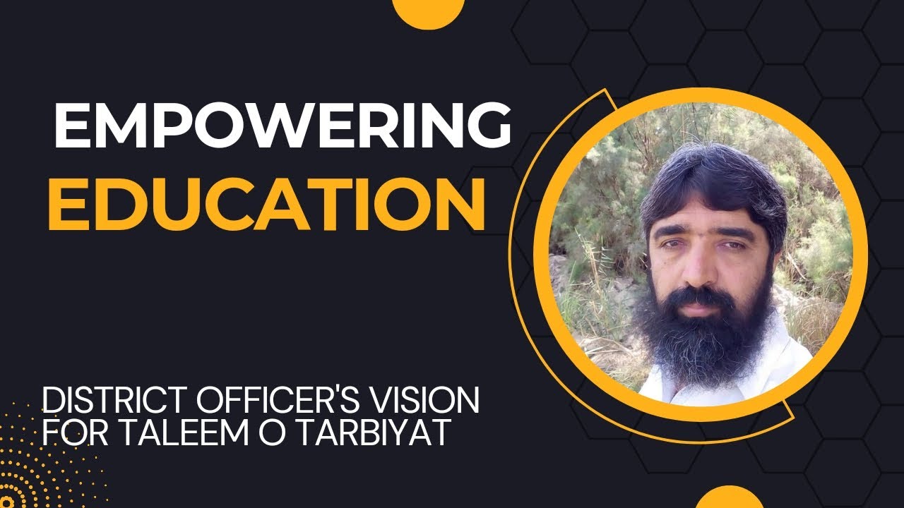 Empowering Education: District Officer's Vision for Taleem o Tarbiyat ...